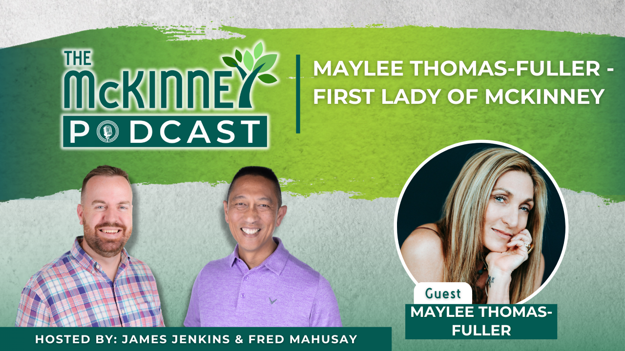 Maylee Thomas-Fuller - First Lady Of McKinney | McKinney Podcast