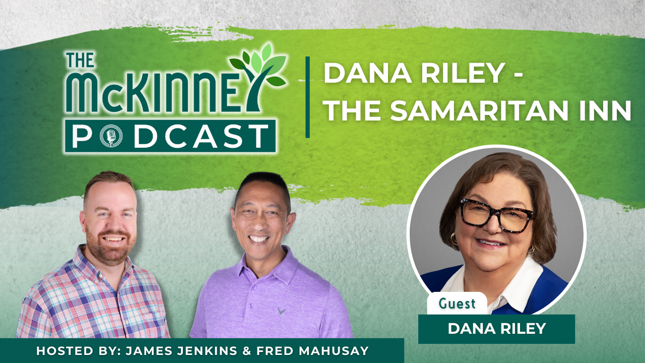 Dana Riley - The Samaritan Inn | McKinney Podcast