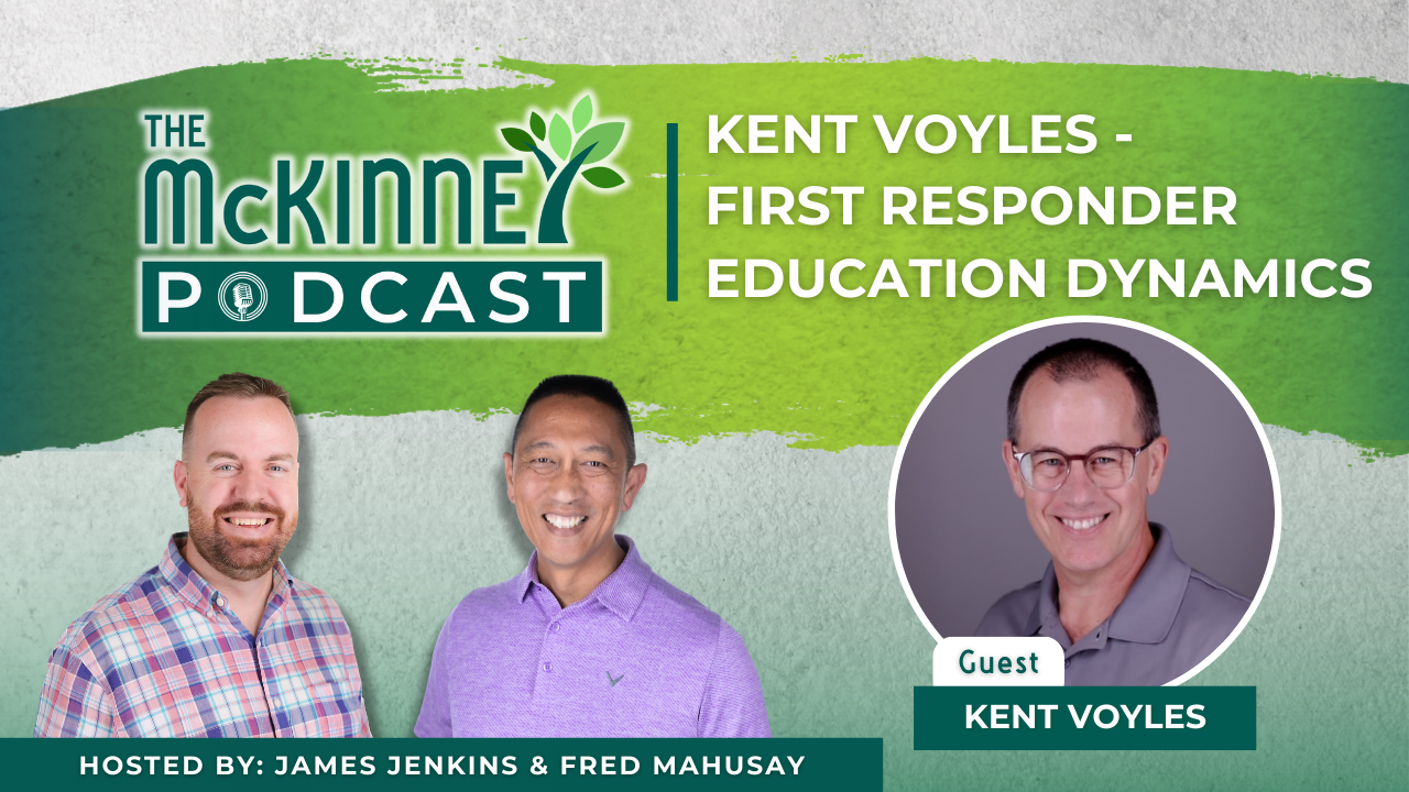 Kent Voyles - First Responder Education Dynamics | McKinney Podcast